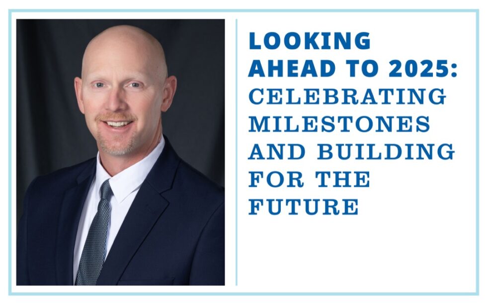 Looking Ahead to 2025: Celebrating Milestones and Building for the ...